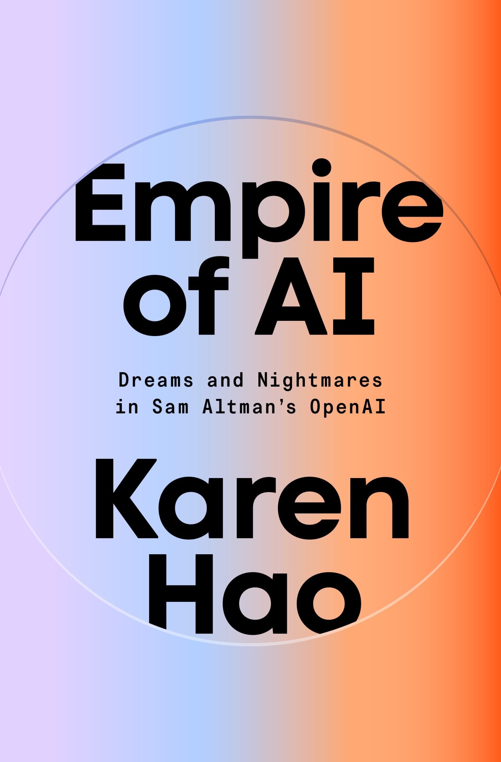 Empire of AI by Karen Hao explores global costs of AI progress - Rest ...